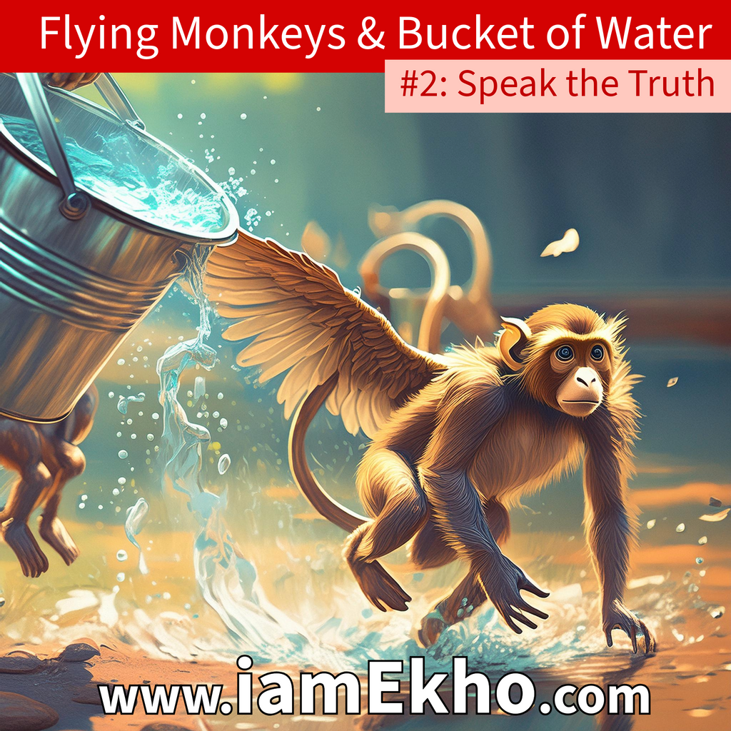Flying Monkeys & Bucket of Water #2 - Speak the Truth